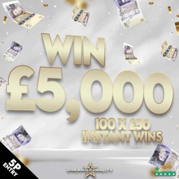 Win £5,000 + 100 Chances To Win £50 Instantly! – Dreams 2 Reality ...